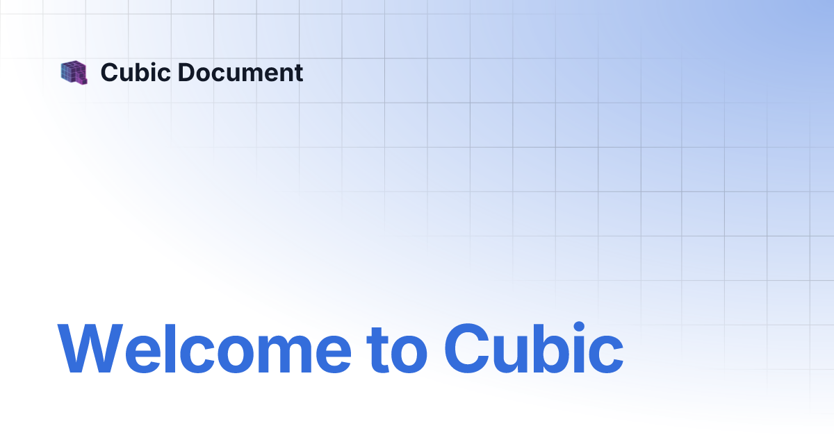 Welcome to Cubic | Cubic Document
